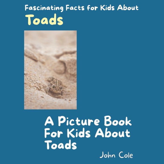 A Picture Book for Kids About Toads: Fascinating Facts for Kids About ...