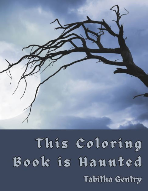 This Coloring Book is Haunted by Tabitha Gentry, Starry AI, Paperback ...