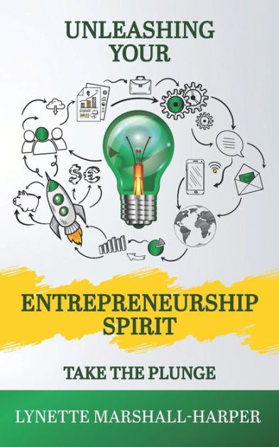 Unleashing Your Entrepreunership Spirit: Take the Plunge by Lynette ...