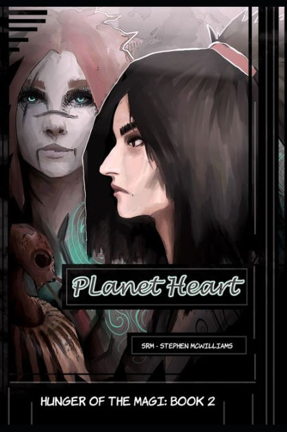 Hunger of the Magi: Book 2 - Planet Heart by Stephen McWilliams ...