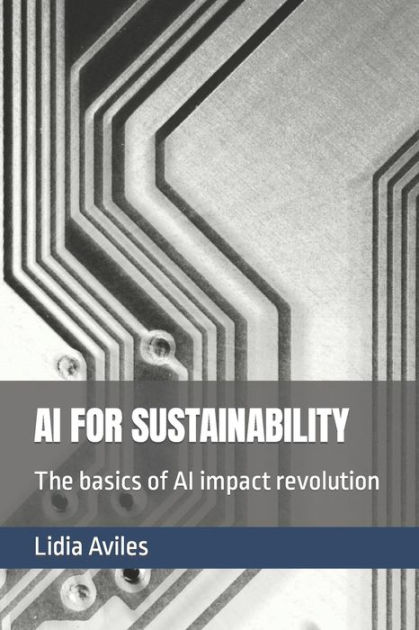 AI for Sustainability: The basics of AI impact revolution by Lidia ...
