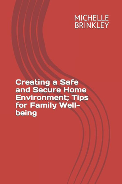 Creating a Safe and Secure Home Environment: Tips for Family Well-being ... Creating a Safe and Secure Home Environment: Tips for Family Well-being ...