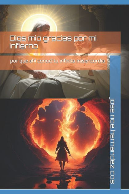 Dios mio gracias por mi infierno by jose noe hernandez cos, Paperback ...