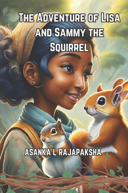 The Adventure of Lisa and Sammy the Squirrel: A Whimsical Forest ...