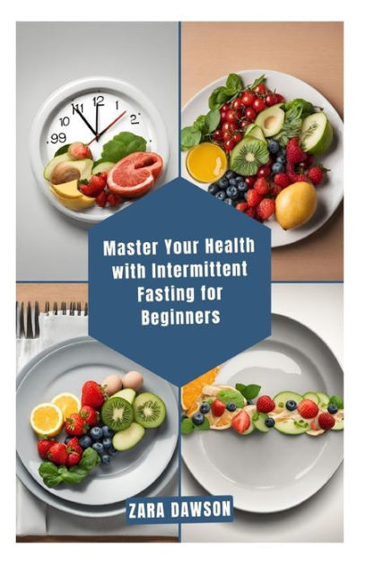 Master Your Health with Intermittent Fasting for Beginners: Unlock a ...