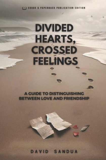 DIVIDED HEARTS, CROSSED FEELINGS: A GUIDE TO DISTINGUISHING BETWEEN ...
