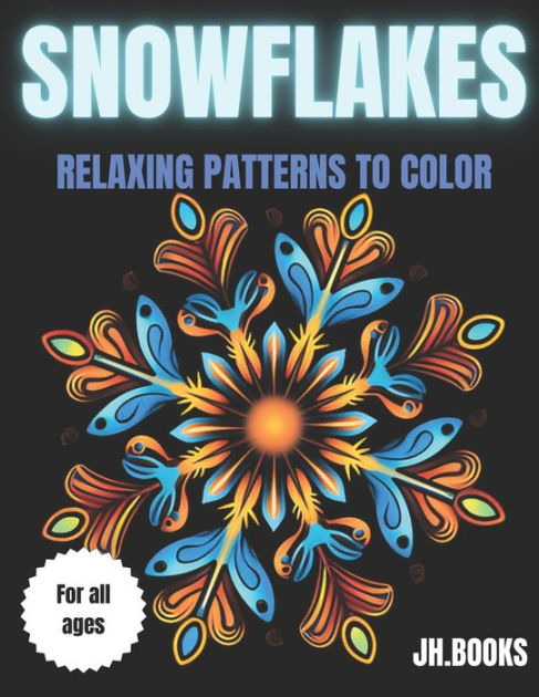 SNOWFLAKES: RELAXING PATTERNS TO COLOR: Snowflakes to color: relaxing ...