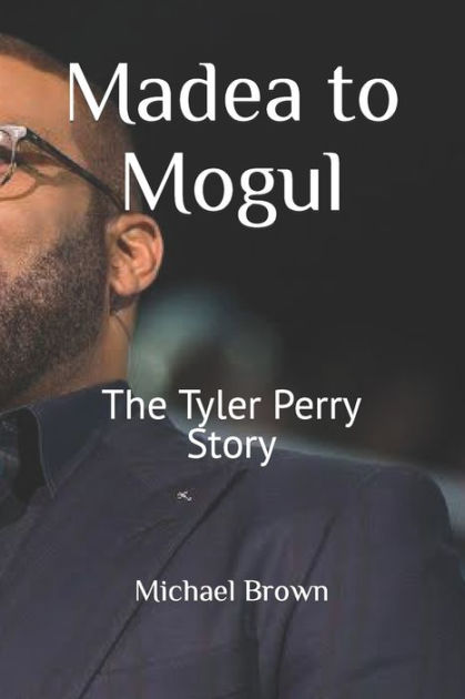 Madea to Mogul: The Tyler Perry Story by Michael Brown, Paperback ...
