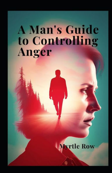 A man's guide to controlling anger by Myrtle Row, Paperback | Barnes ...