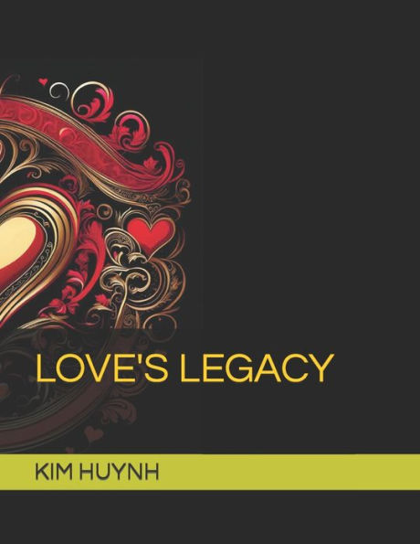 LOVE'S LEGACY by Steven R Geske, Kim HUYNH, Paperback | Barnes & Noble®