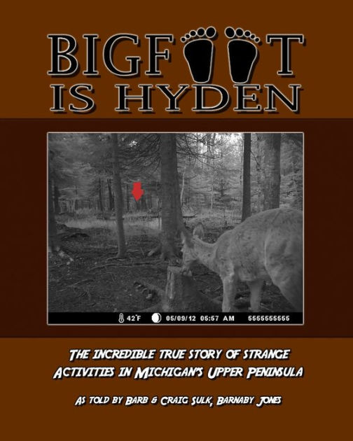 Bigfoot is Hyden: The incredible true story of strange activities in ...