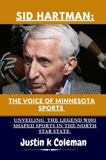 Sid Hartman: The Voice of Minnesota Sports: Unveiling the Legend Who ...