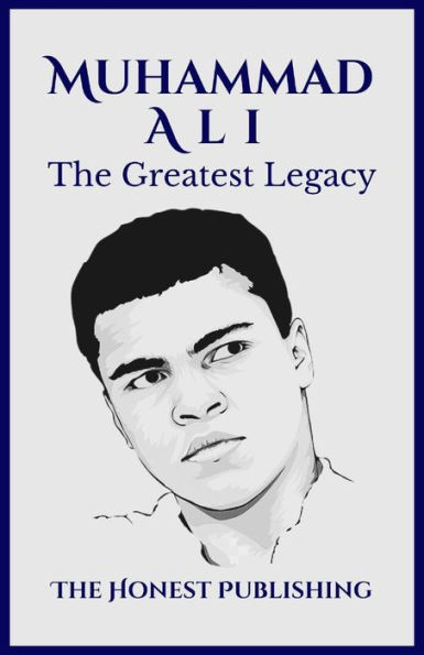MUHAMMAD ALI: The Greatest Legacy by Honest Publishing, Paperback ...
