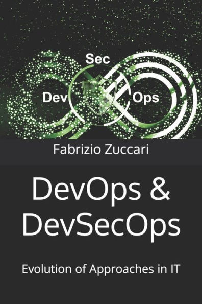 DevOps & DevSecOps: Evolution of Approaches in IT by Fabrizio Zuccari, Paperback | Barnes & Noble®
