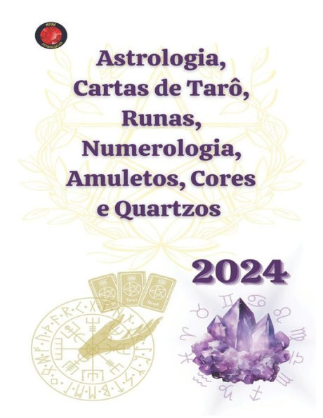 Astrologia, Cartas de Tarô, Runas, Numerologia, Amuletos, Cores e Quartzos 2024 by Angeline Rubi ...
