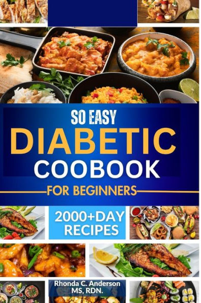 So Easy Diabetic Cookbook For Beginners: 2000+plus Super, Easy Delicious,Low Sugar,Low Carb ...