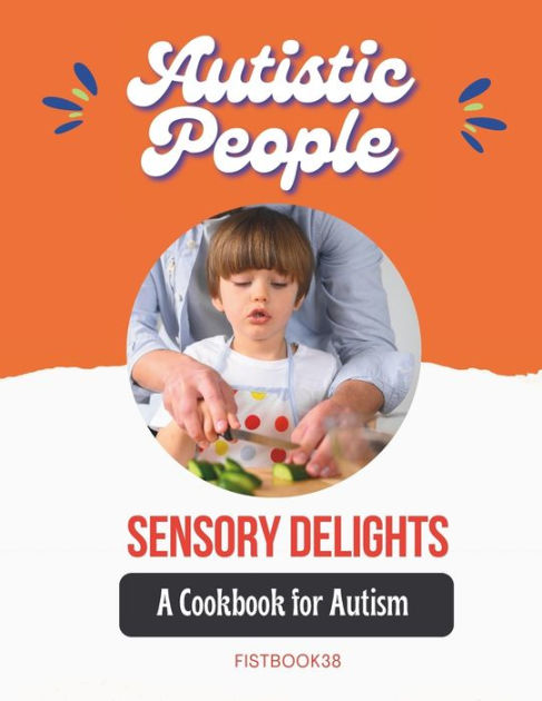 Sensory Delights: A Cookbook for Autism by Fist Book38, Paperback ...
