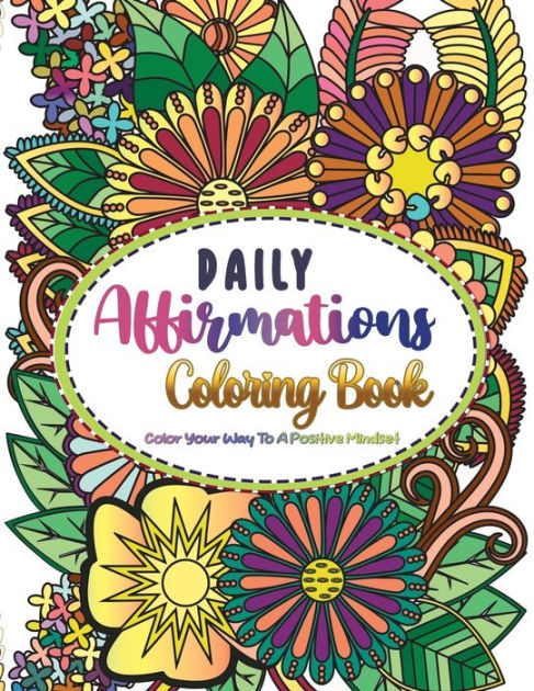 Daily Affirmations Coloring Book: Color Your Way to a Positive Mindset ...