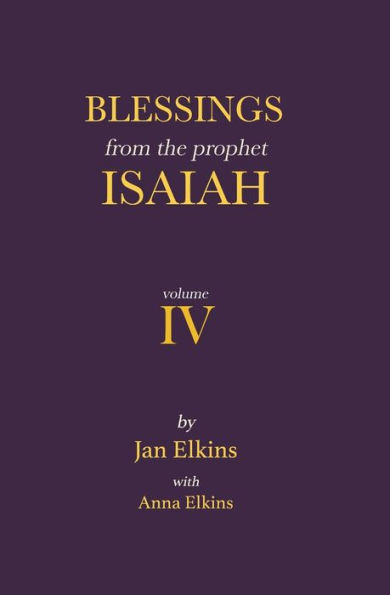Blessings from the Prophet Isaiah: Volume IV by Jan Elkins, Paperback | Barnes & Noble®
