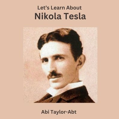 Let's Learn About Nikola Tesla by Abi Taylor-Abt, Paperback | Barnes ...