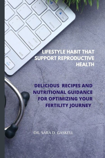 LIFESTYLE HABIT THAT SUPPORT REPRODUCTIVE HEALTH: Delicious Recipes and ...