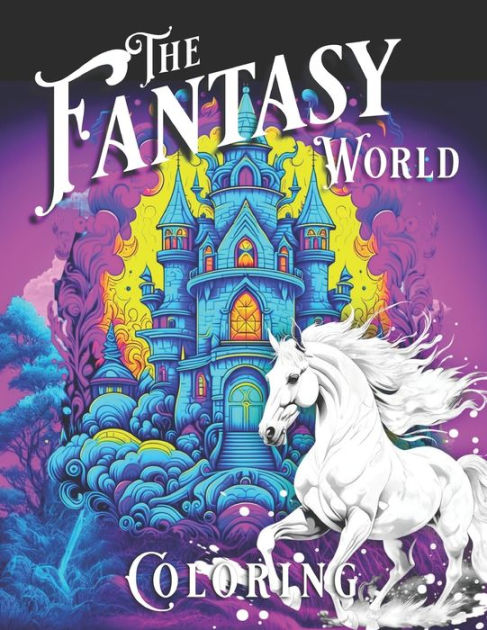 The Fantasy World Coloring: Color with the Power of Imagination for ...