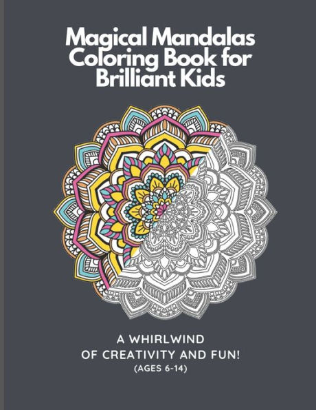 Magical Mandalas Coloring Book for Kids (Ages 6-14): A Whirlwind of ...