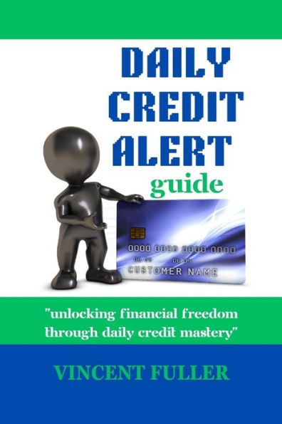 DAILY CREDIT ALERT GUIDE: "Unlocking Financial Freedom through Daily ...