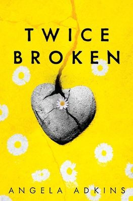 Twice Broken by Angela Adkins, Paperback | Barnes & Noble®
