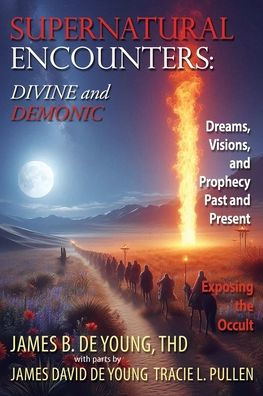 Supernatural Encounters: DIVINE and DEMONIC: Dreams, Visions, and ...