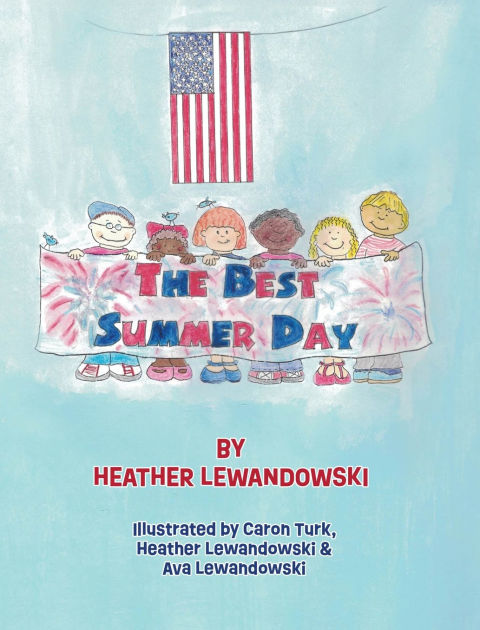The Best Summer Day by Heather Lewandowski, Caron Turk, Ava Lewandowski ...