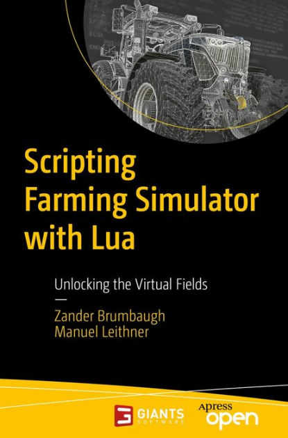 Scripting Farming Simulator with Lua: Unlocking the Virtual Fields by ...