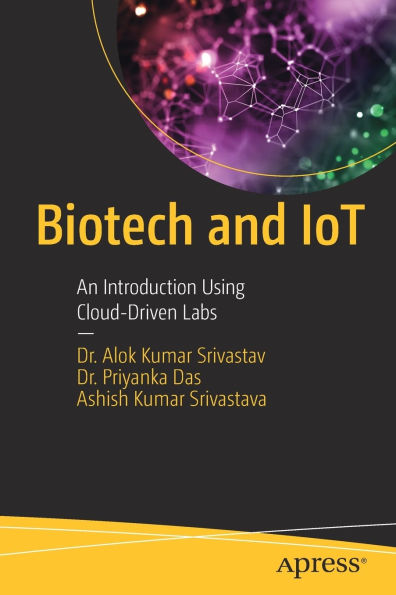 Biotech and IoT: An Introduction Using Cloud-Driven Labs by Dr. Alok ...
