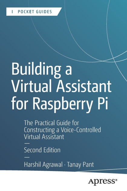 Building a Virtual Assistant for Raspberry Pi: The Practical Guide for ...
