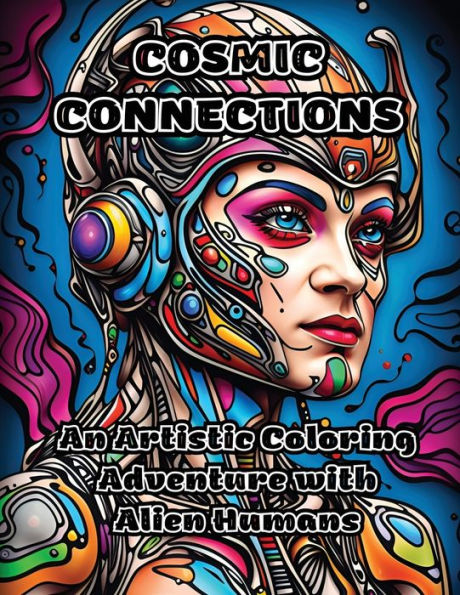 Cosmic Connections: An Artistic Coloring Adventure with Alien Humans by ...