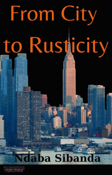 From City to Rusticity by Ndaba Sibanda | eBook | Barnes & Noble®