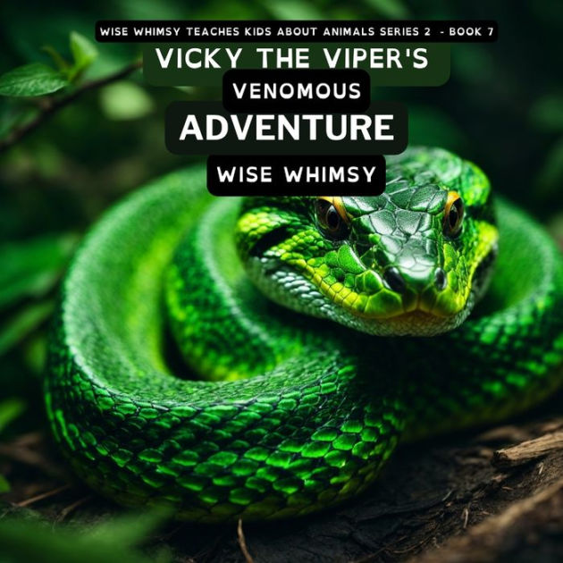Vicky The Viper's Venomous Adventure by Wise Whimsy, Paperback | Barnes ...