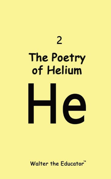 The Poetry of Helium by Walter the Educator, Paperback | Barnes & Noble®