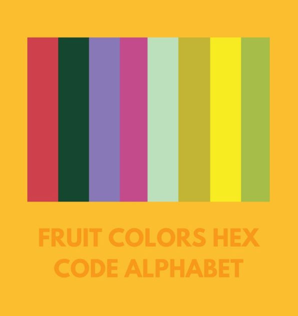 Fruit Colors Hex Code Alphabet by Colorful Alphabet, Paperback | Barnes ...