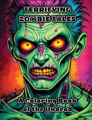 Terrifying Zombie Tales: A Coloring Book of the Undead by ColorZen ...