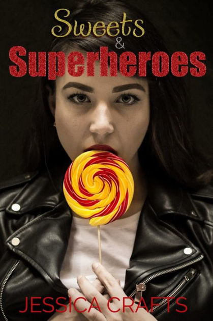 Sweets & Superheroes by Jessica Crafts | eBook | Barnes & Noble®