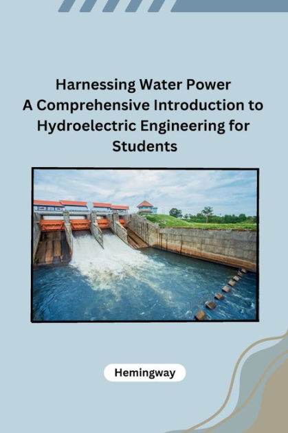 Harnessing Water Power A Comprehensive Introduction to Hydroelectric ...