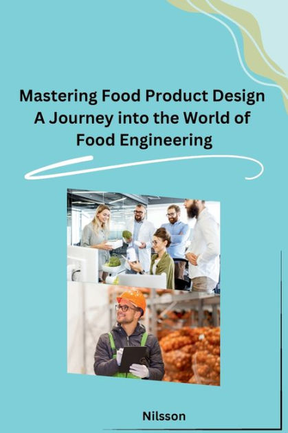 Mastering Food Product Design A Journey into the World of Food ...
