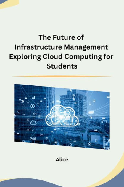 The Future of Infrastructure Management Exploring Cloud Computing for ...
