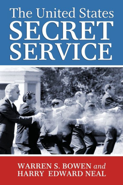 The United States Secret Service by Walter S Bowen, Harry Edward Neal ...