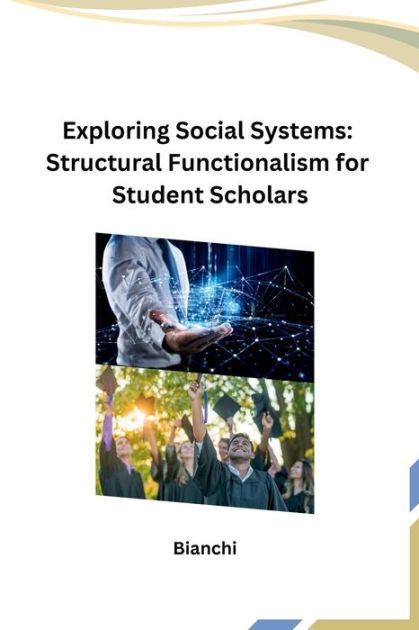 Exploring Social Systems: Structural Functionalism for Student Scholars ...