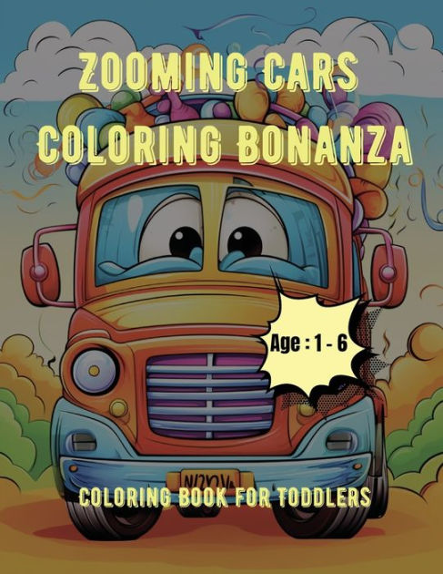 Zooming Cars Coloring Bonanza: Coloring Book for Toddlers : Age - 1,2,3 ...
