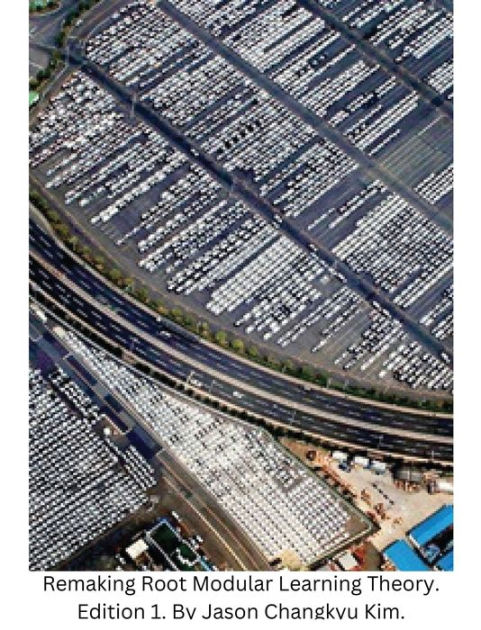 Remaking Root Modular Learning Theory By Jason Changkyu Kim by Jason C ...