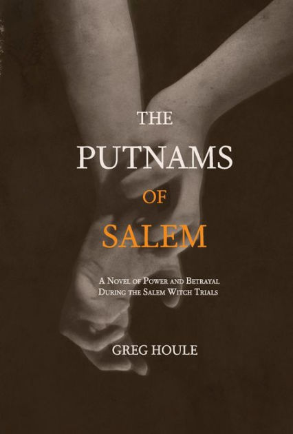 The Putnams of Salem: A Novel of Power and Betrayal During the Salem ...