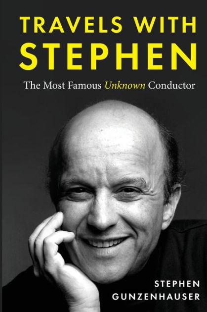 Travels with Stephen -The Most Famous Unknown Conductor by Stephen ...